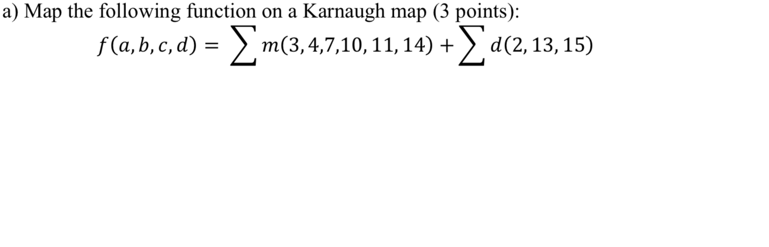 Solved a) Map the following function on a Karnaugh map (3 | Chegg.com