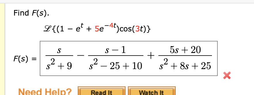 Solved Find F(s). L{(1 – et + 5e-4t) cos(3t)} F(s) = S 2 s-1 | Chegg.com
