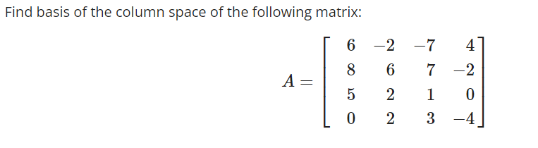 Solved Find basis of the column space of the following | Chegg.com