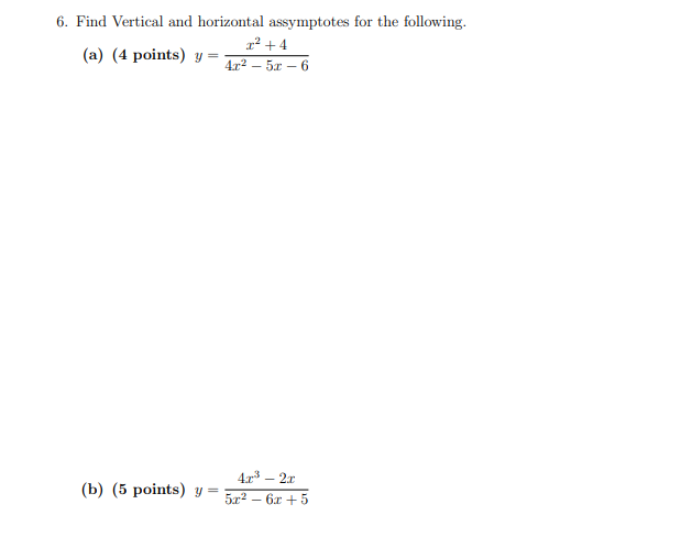Solved 6. Find Vertical and horizontal assymptotes for the | Chegg.com