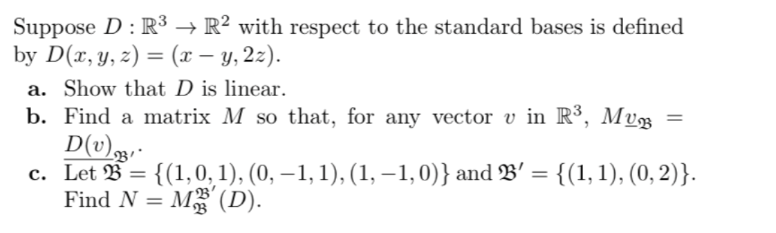 Solved Suppose D: R3 + R2 with respect to the standard bases | Chegg.com