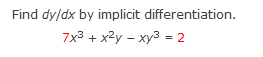 Solved Find dy/dx by implicit differentiation. 7x3 + x2y - | Chegg.com