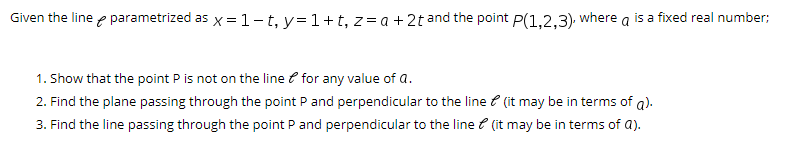 Solved Given the line e parametrized as x=1-t, y=1+t, z = a | Chegg.com