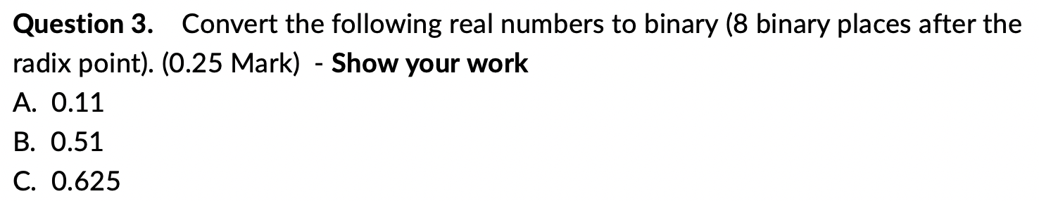 Solved Question 3. Convert the following real numbers to | Chegg.com