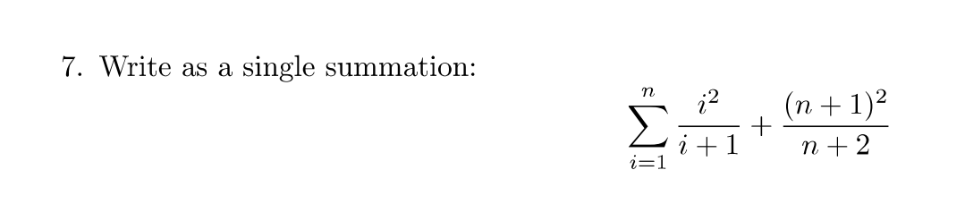 Solved 7. Write as a single summation: ∑i=1ni+1i2+n+2(n+1)2 | Chegg.com