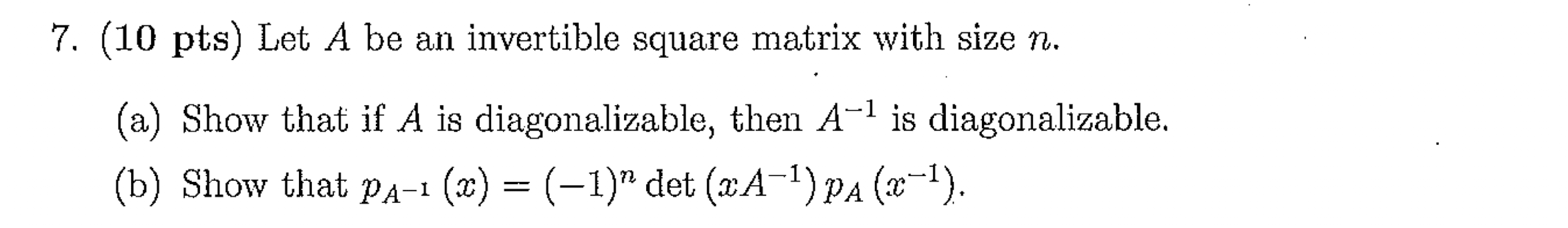 Solved 7. (10 pts) Let A be an invertible square matrix with | Chegg.com