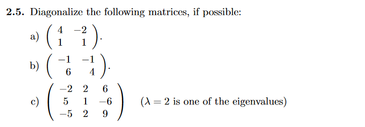Solved 2.5. Diagonalize the following matrices, if possible: | Chegg.com