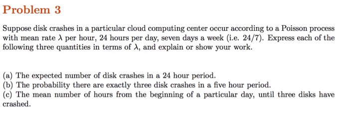 Solved Problem 3 Suppose disk crashes in a particular cloud | Chegg.com