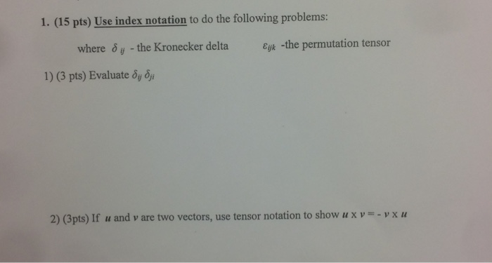 Solved 1. (15 pts) Use index notation to do the following | Chegg.com