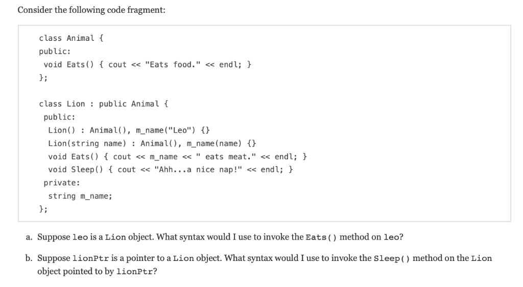 Solved Consider the following code fragment: class Animal | Chegg.com