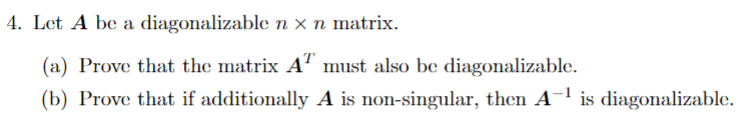 Solved 4. Let A be a diagonalizable n x n matrix. (a) Prove | Chegg.com