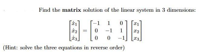 Solved Find the matrix solution of the linear system in 3 | Chegg.com