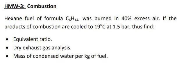 Solved HMW-3: Combustion Hexane fuel of formula C.H14, was | Chegg.com