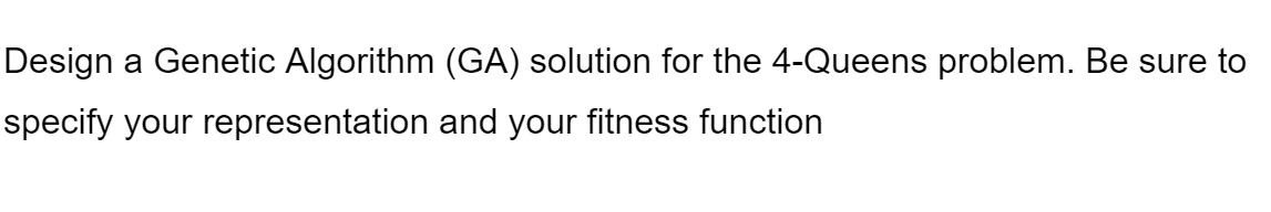 Solved Design a Genetic Algorithm (GA) solution for the | Chegg.com