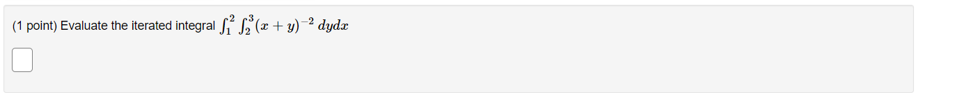 Solved (1 point) Evaluate the iterated integral | Chegg.com