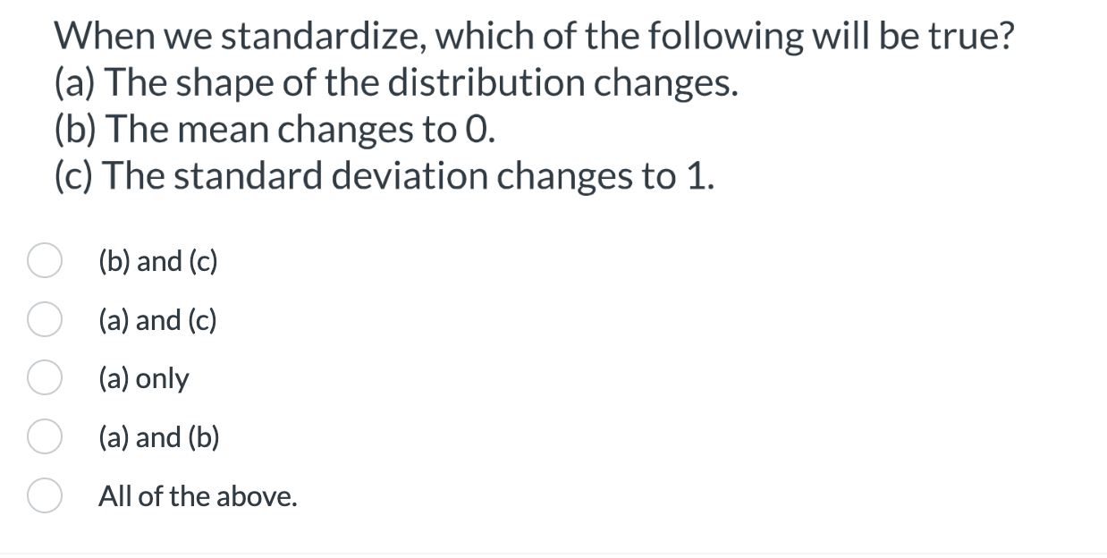 Solved When we standardize, which of the following will be | Chegg.com