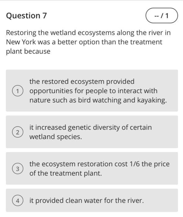 Solved Question 7 Restoring the wetland ecosystems along the | Chegg.com