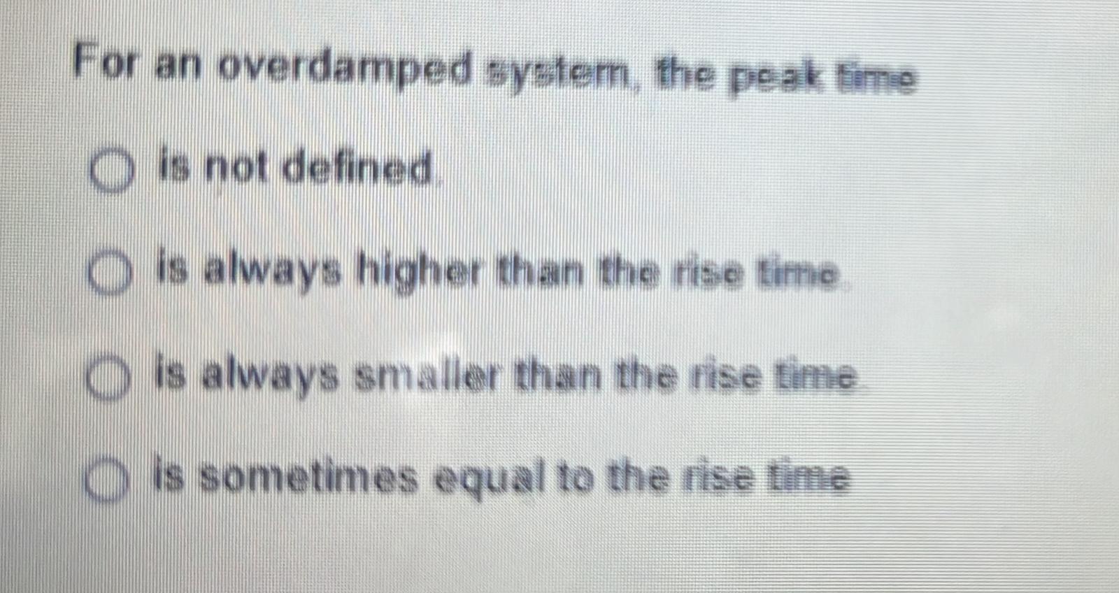 Solved For an overdamped system, the peak Eime is not | Chegg.com