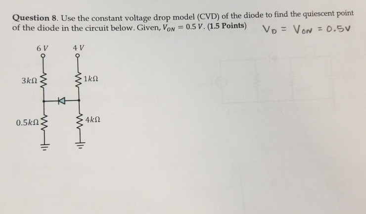 Solved Question 8. Use the constant voltage drop model (CVD) | Chegg.com