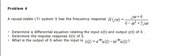 Solved Problem 4 A causal stable LTI system S has the | Chegg.com