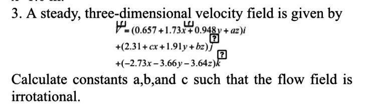 Solved 3. A steady, three-dimensional velocity field is | Chegg.com