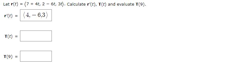 Solved Let r(t) = (7 + 4t, 2 - 6t, 3t). Calculate r'(t), | Chegg.com