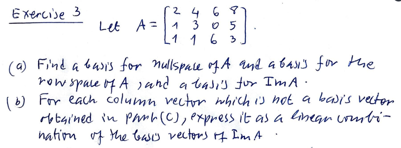 Solved Exercise 3 ﻿Let A=[246813051163].(a) ﻿Find a basis | Chegg.com