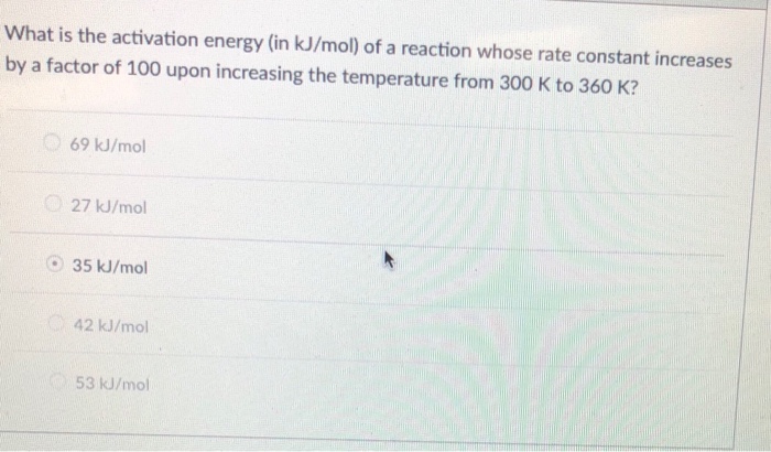 Solved What is the activation energy (in kJ/mol) of a | Chegg.com