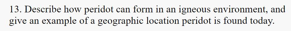 Solved 13. Describe how peridot can form in an igneous | Chegg.com