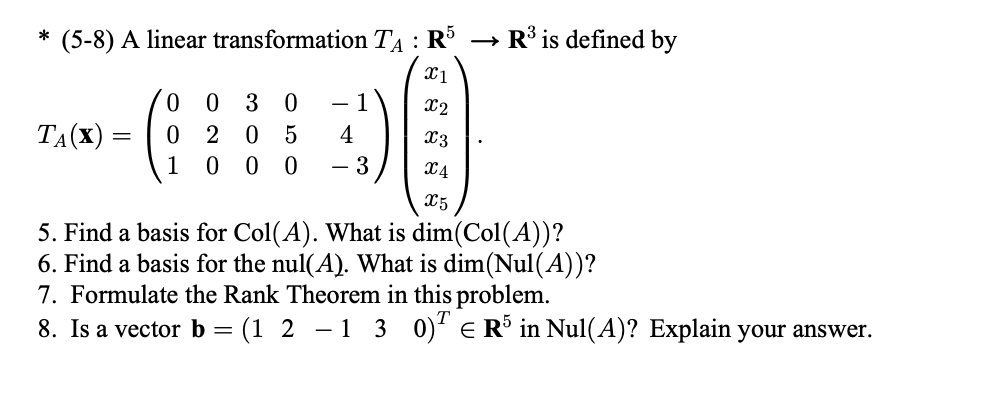 Solved * (5-8) A linear transformation TA:R5→R3 is defined | Chegg.com