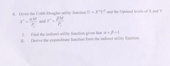 Solved 6. Given the Cobb-Douglas utility function U = Xay | Chegg.com