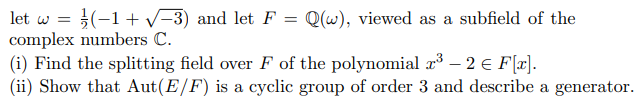 Solved = a let w = }(-1+ V-3) and let F = Q(w), viewed as a | Chegg.com