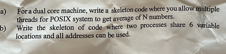 Solved a) For a dual core machine, write a skeleton code | Chegg.com