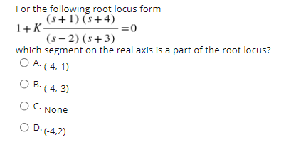 Solved For the following root locus form (5+1) (+4) 1 +K =0 | Chegg.com