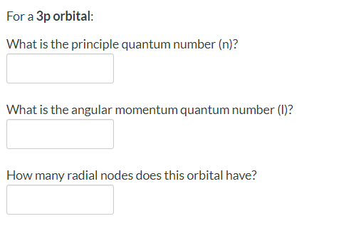 Solved For a 3p orbital: What is the principle quantum | Chegg.com