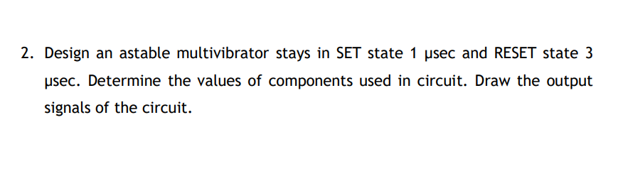 Solved 2. Design an astable multivibrator stays in SET state | Chegg.com