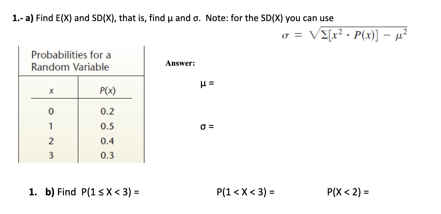 Solved 1.- a) Find E(X) and SD(X), that is, find μ and σ. | Chegg.com