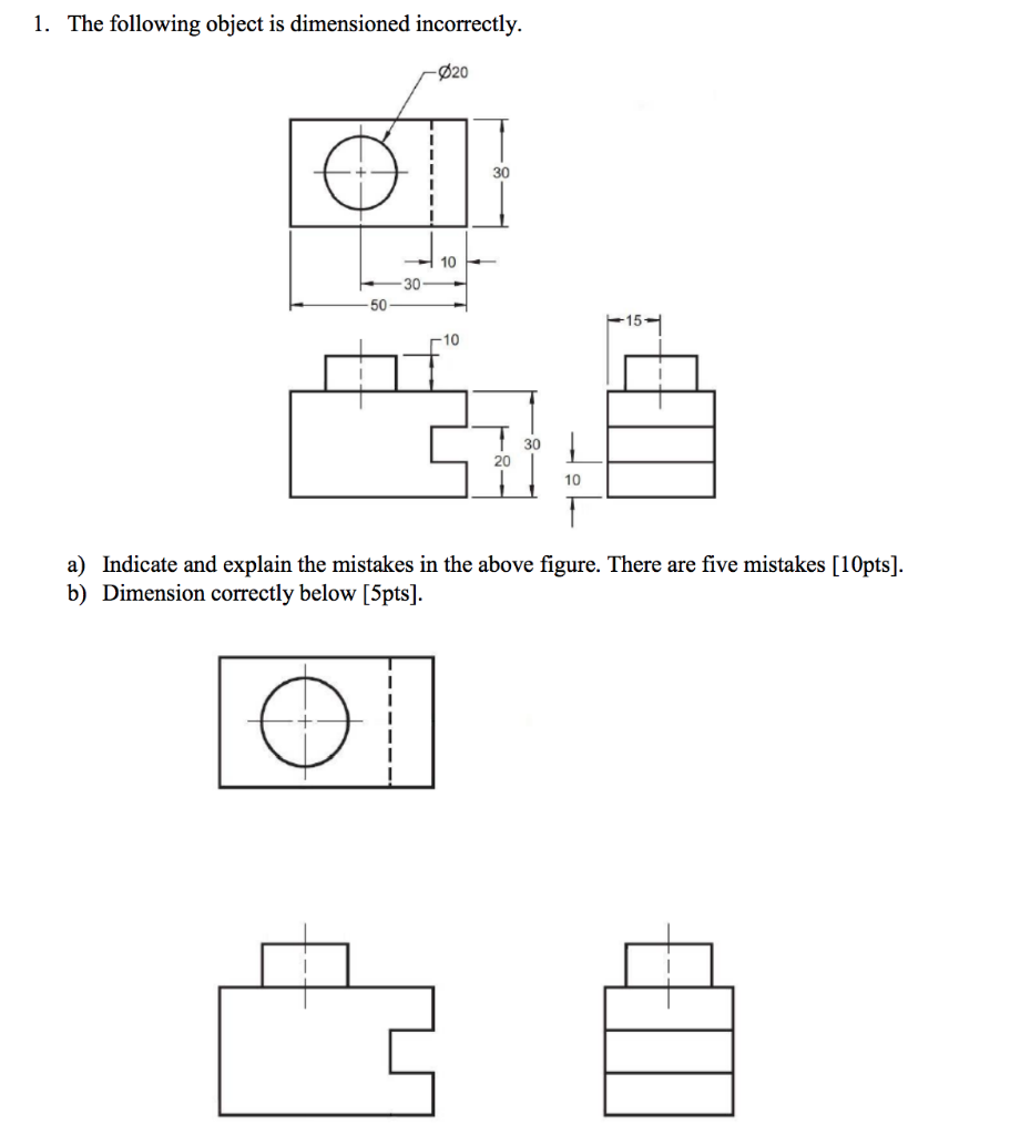 Solved 1. The following object is dimensioned incorrectly | Chegg.com