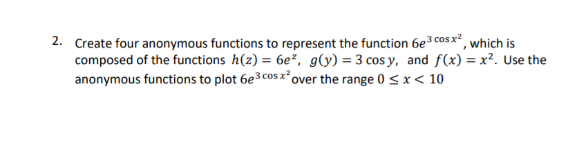 Solved 2. Create four anonymous functions to represent the | Chegg.com