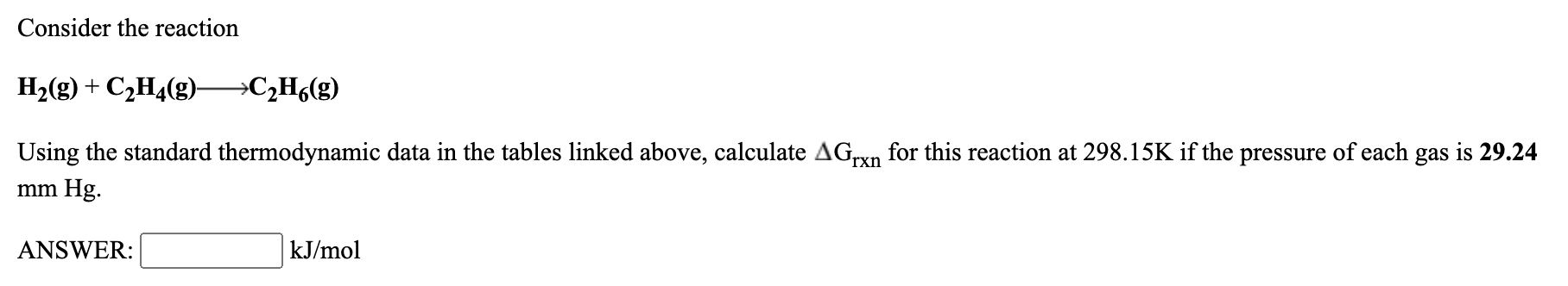 Solved Consider the reaction H2(g) + C2H4(g)- -C2H6(g) Using | Chegg.com