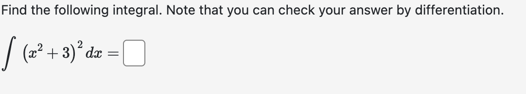 Solved Find the following integral. Note that you can check | Chegg.com