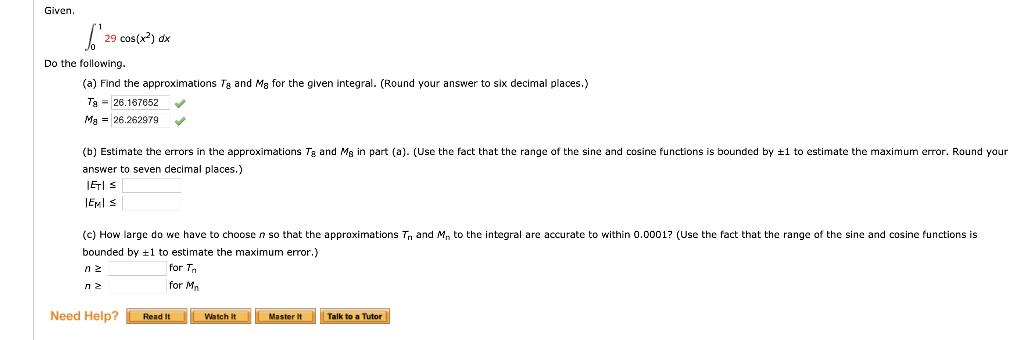 Solved Given. 29 cos(x2) dx Do the following. (a) Find the | Chegg.com