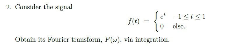 Solved 2. Consider the signal f(t)={et0−1≤t≤1 else. Obtain | Chegg.com