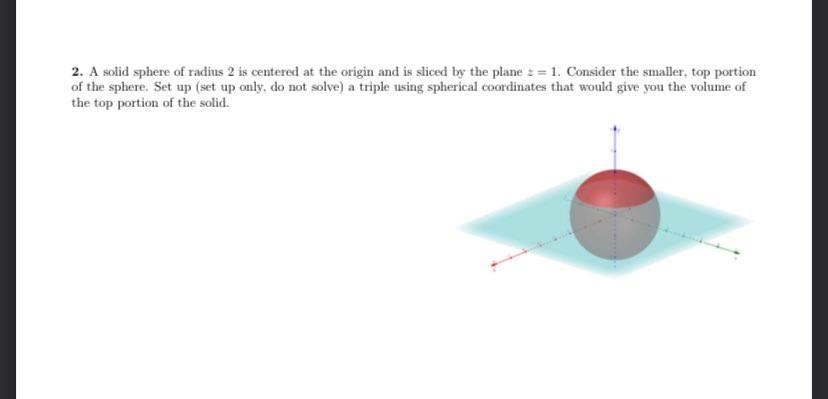 Solved 2. A solid sphere of radius 2 is centered at the | Chegg.com