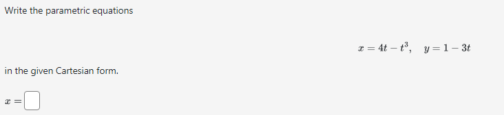 Solved Write the parametric equationsx=4t-t3,y=1-3tin the | Chegg.com