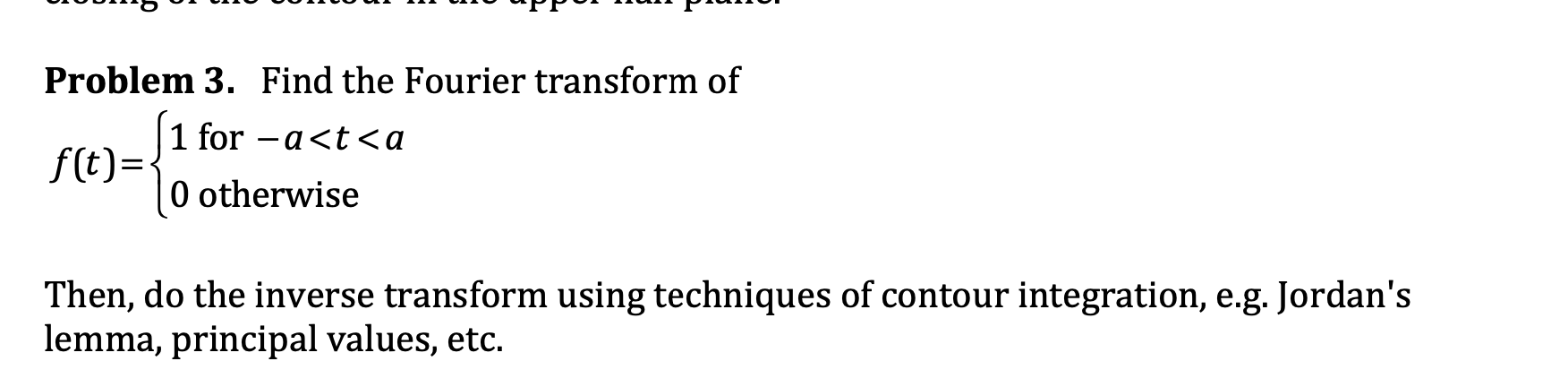 Solved Problem 3. Find the Fourier transform of 1 for-a | Chegg.com
