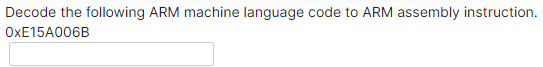 Solved Decode the following ARM machine language code to ARM | Chegg.com