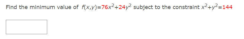 Solved Find the minimum value of f(x,y)=76x2+24y2 subject to | Chegg.com