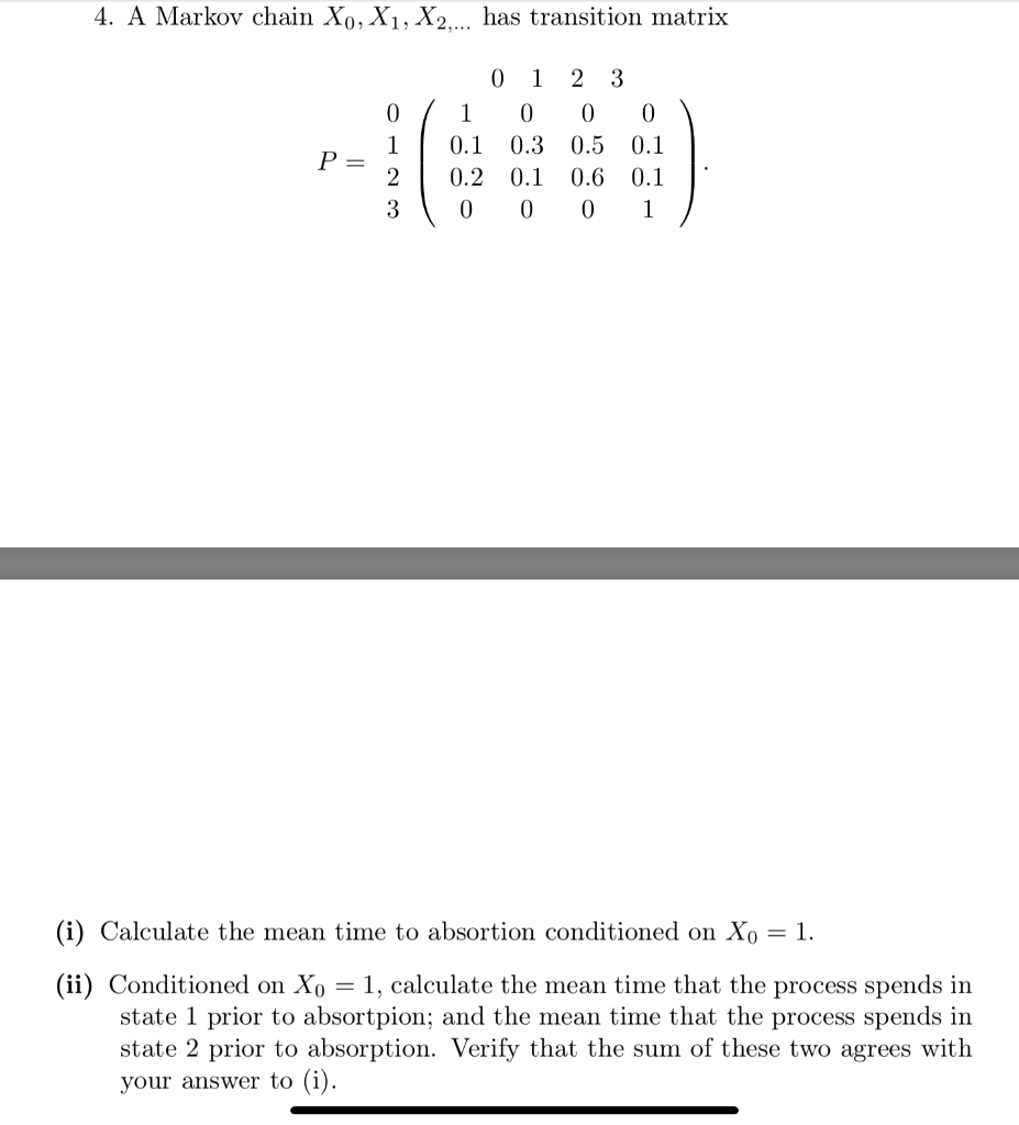 Solved 4. A Markov chain Xo, X1, X2... has transition matrix | Chegg.com