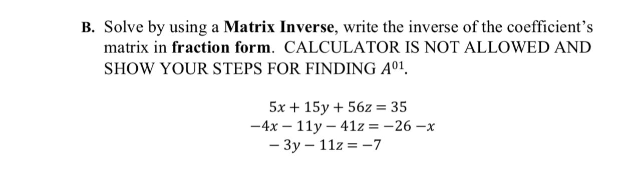 Solved B. Solve by using a Matrix Inverse, write the inverse | Chegg.com
